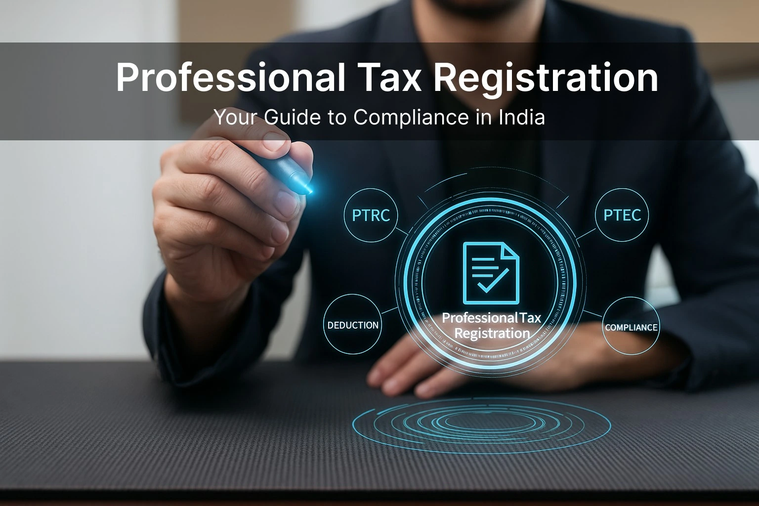 Professional Tax Registration: Importance, Benefits & Penalties