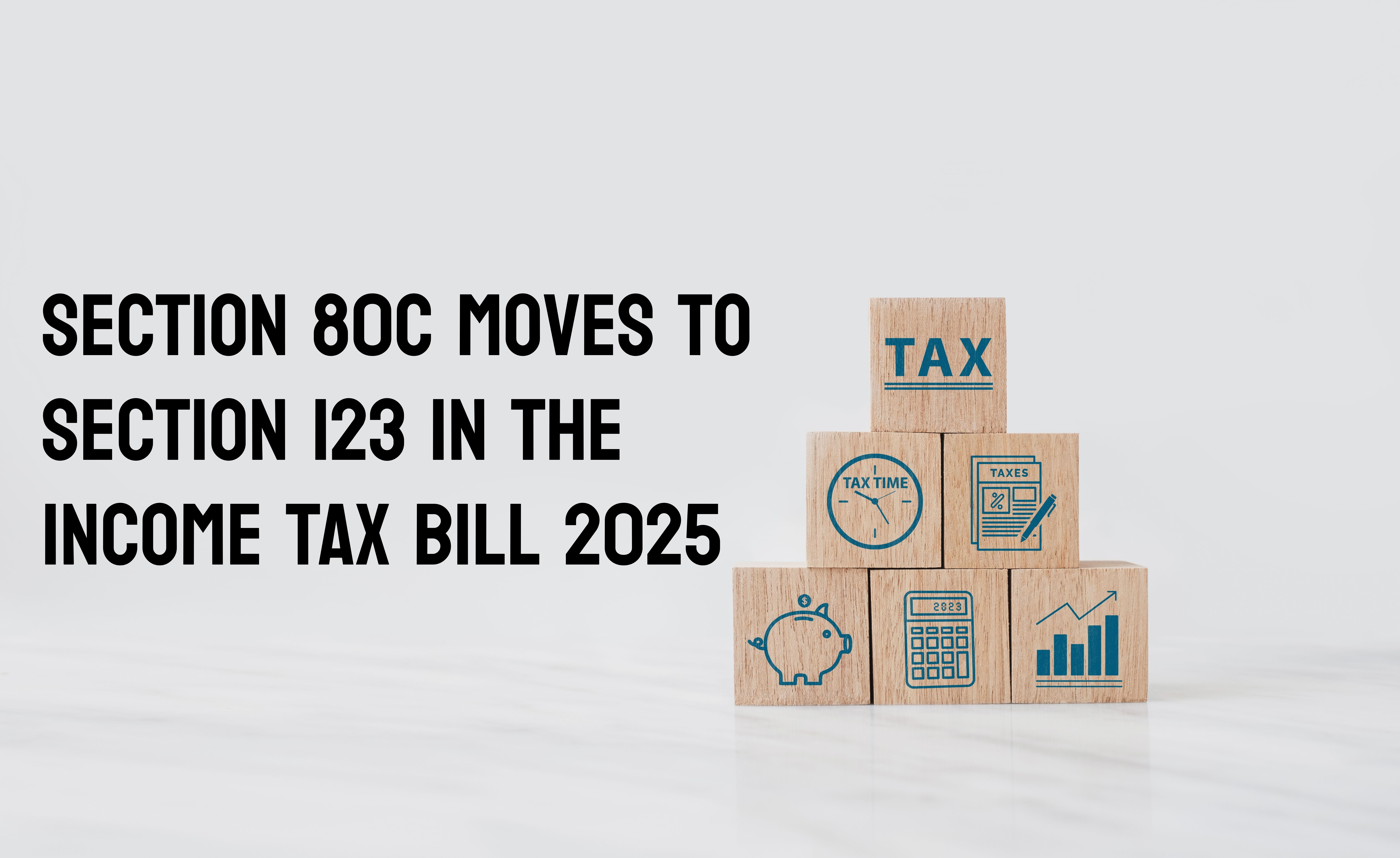 Section 80C Moves to Section 123 in Income Tax Bill 2025