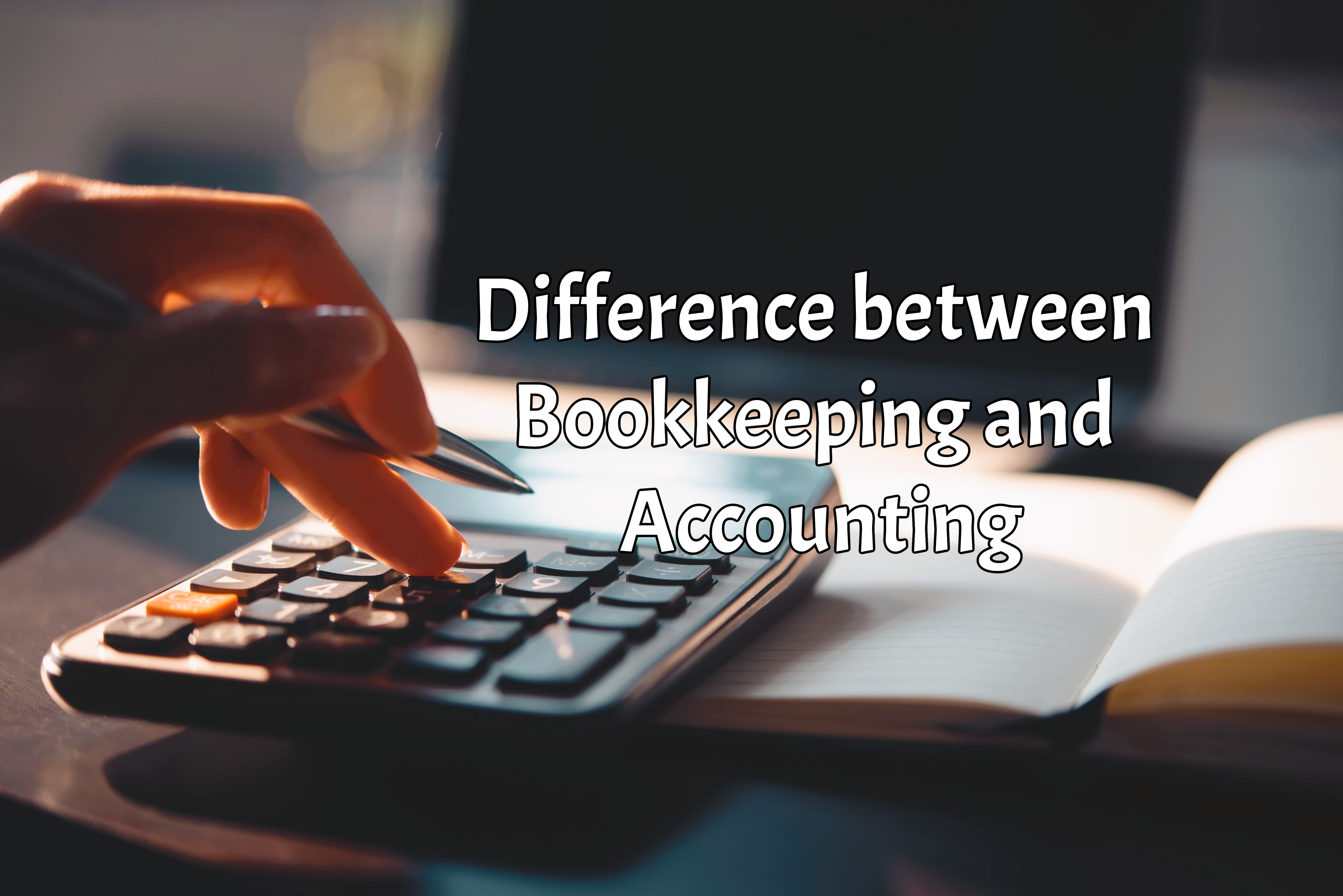 Difference between Bookkeeping and Accounting - IndiaFilings